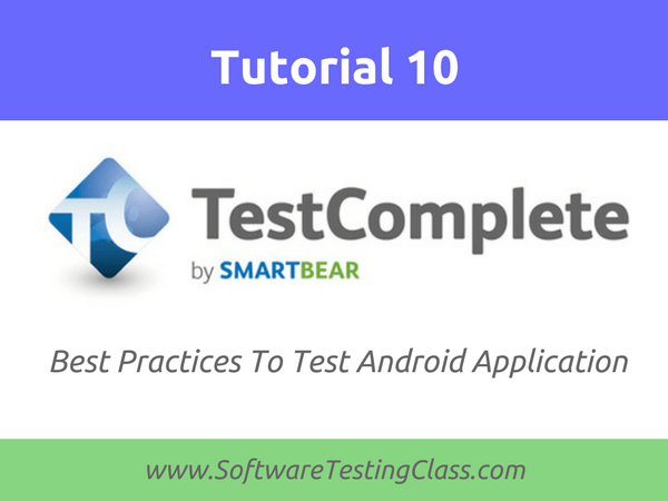 Best Practices To Test Android Application Using TestComplete ...