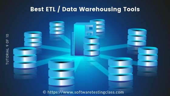 Best ETL Data Warehousing Tools - Software Testing Class Best ETL Data Warehousing Tools - Software Testing Class